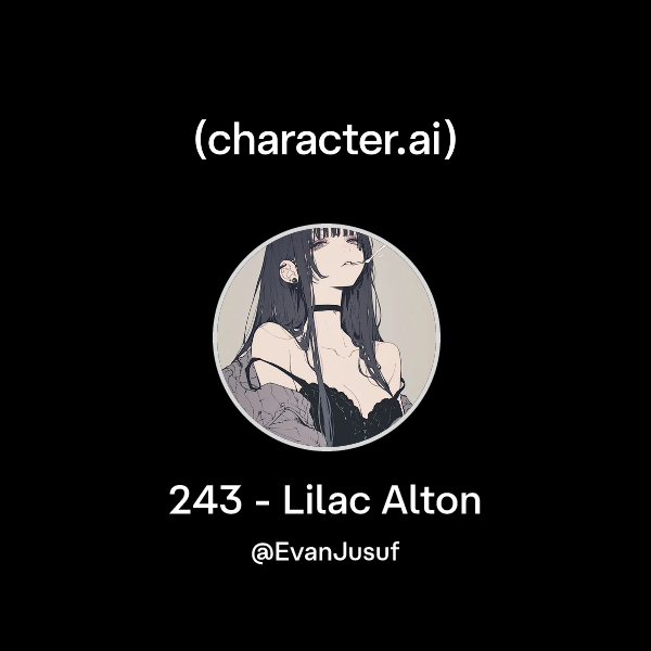 Chat with 243 - Lilac Alton | character.ai | AI Chat, Reimagined–Your Words. Your World.
