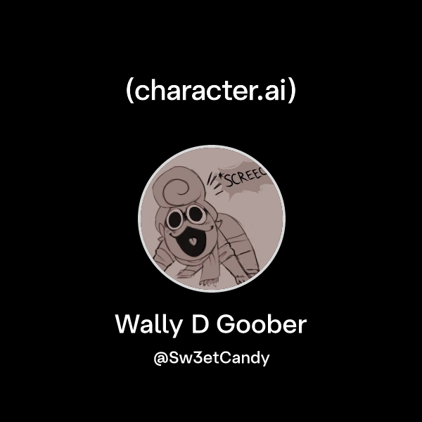Chat with Wally D Goober | character.ai | AI Chat, Reimagined–Your ...