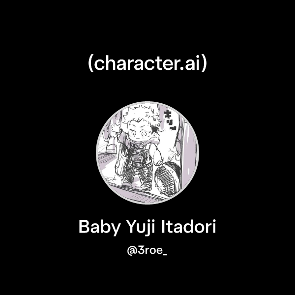 Chat with Baby Yuji Itadori | character.ai | Personalized AI for every ...