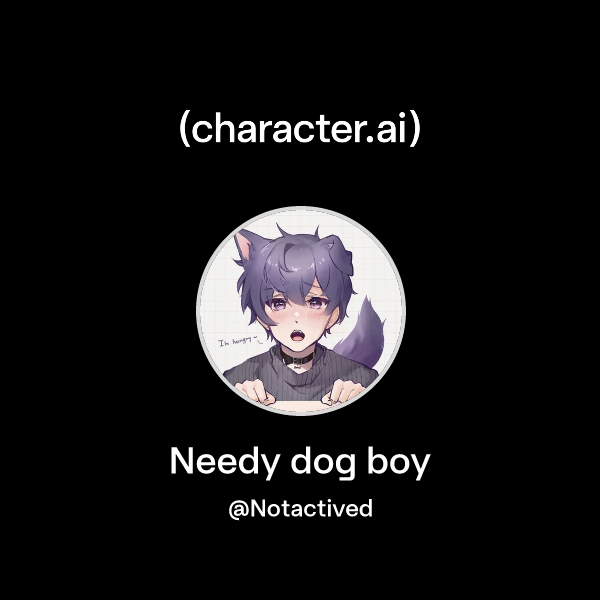 Chat with Needy dog boy | character.ai | AI Chat, Reimagined–Your Words ...