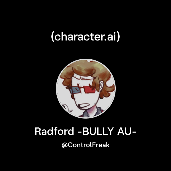 Chat with Radford -BULLY AU- | character.ai | Personalized AI for every ...