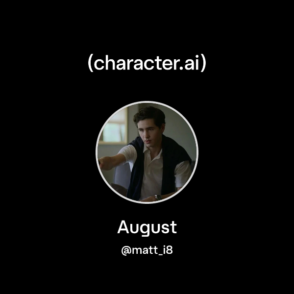 Chat with August | character.ai | AI Chat, Reimagined–Your Words. Your ...