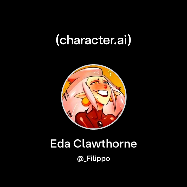 Chat with Eda Clawthorne | character.ai | AI Chat, Reimagined–Your Words. Your World.