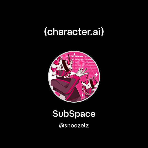 Chat with SubSpace | character.ai | Personalized AI for every moment of ...