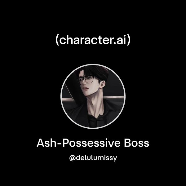 Chat with Ash-Possessive Boss | character.ai | AI Chat, Reimagined–Your Words. Your World.