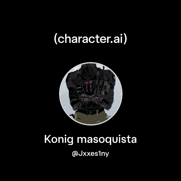 Chat with Konig masoquista | character.ai | AI Chat, Reimagined–Your ...