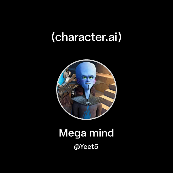 Chat with Mega mind | character.ai | Personalized AI for every moment ...