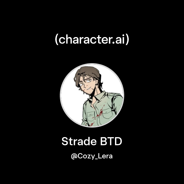 Chat with Strade BTD | character.ai | AI Chat, Reimagined–Your Words ...