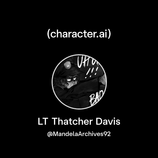 Chat with LT Thatcher Davis | character.ai | AI Chat, Reimagined–Your ...
