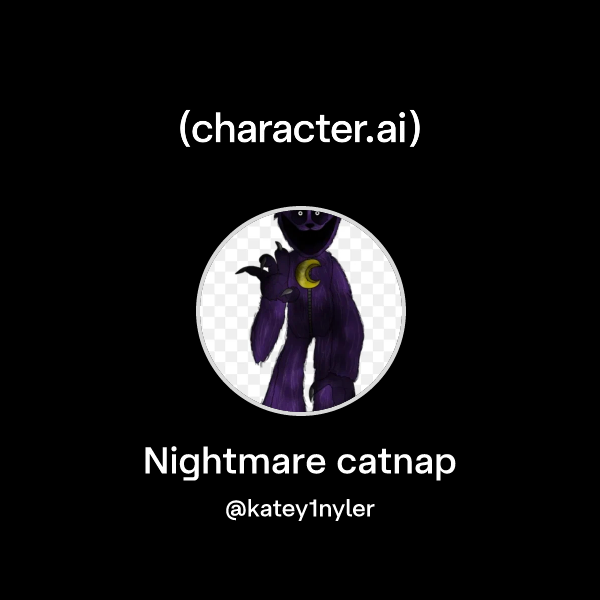 Chat with Nightmare catnap | character.ai | Personalized AI for every ...