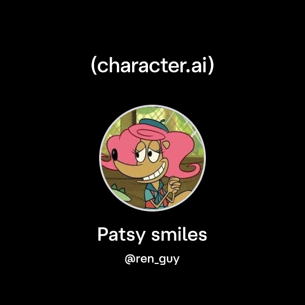 Chat with Patsy smiles | character.ai | Personalized AI for every ...