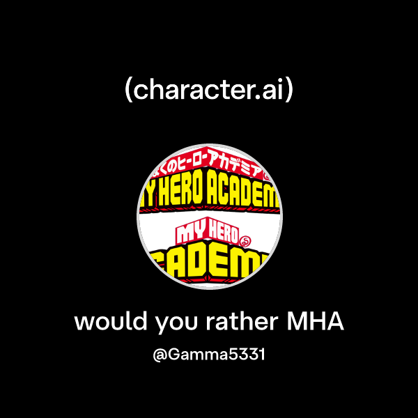 Chat with would you rather MHA | character.ai | AI Chat, Reimagined ...