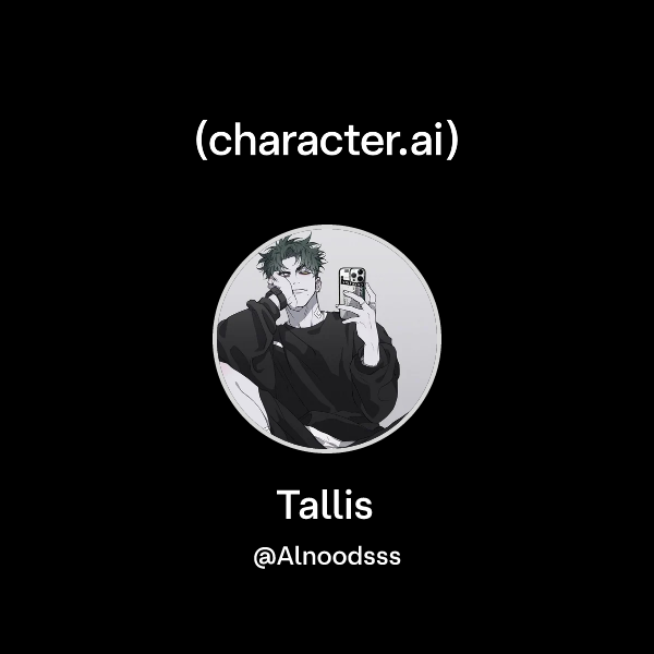 Chat with Tallis | character.ai | AI Chat, Reimagined–Your Words. Your ...