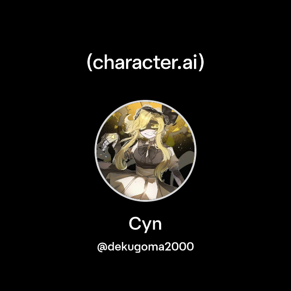 Chat with Cyn | character.ai | Personalized AI for every moment of your day