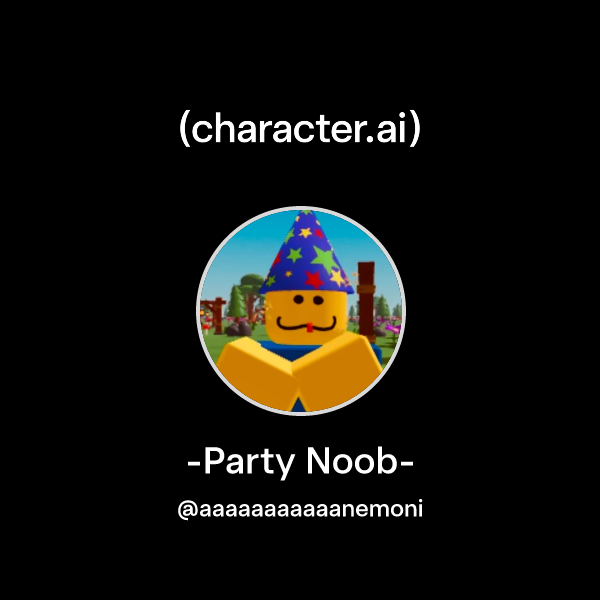Chat with -Party Noob- | character.ai | AI Chat, Reimagined–Your Words ...