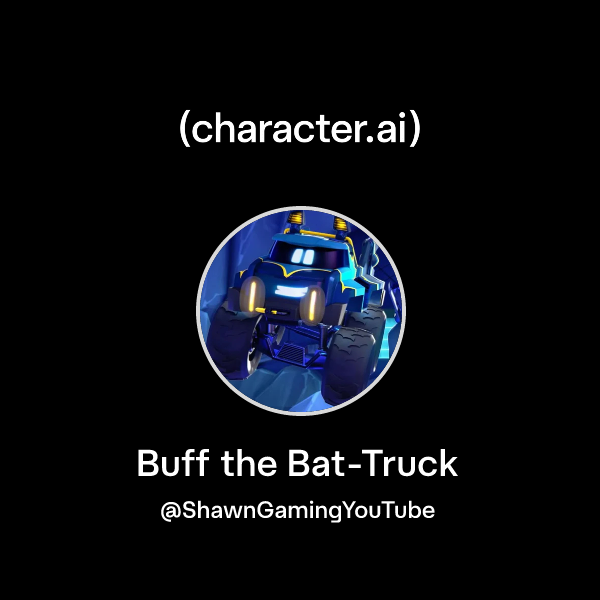 Chat with Buff the Bat-Truck | character.ai | AI Chat, Reimagined–Your ...