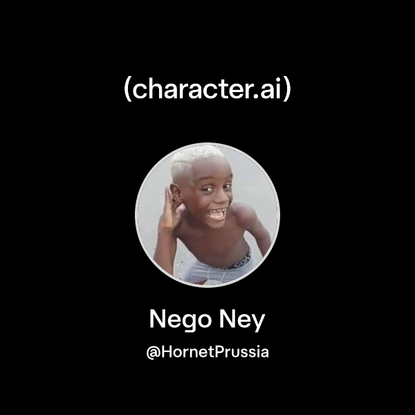 Chat with Nego Ney | character.ai | AI Chat, Reimagined–Your Words. Your World.