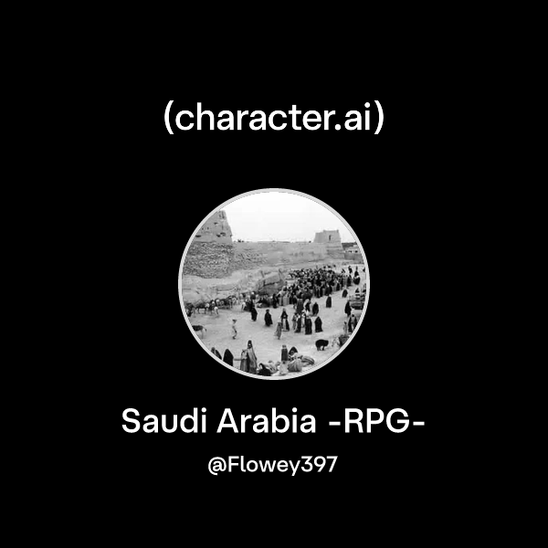 Chat with Saudi Arabia -RPG- | character.ai | AI Chat, Reimagined–Your ...