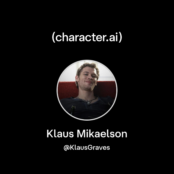 Chat with Klaus Mikaelson | character.ai | Personalized AI for every moment of your day
