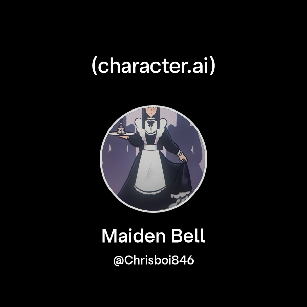 Chat with Maiden Bell | character.ai | AI Chat, Reimagined–Your Words ...
