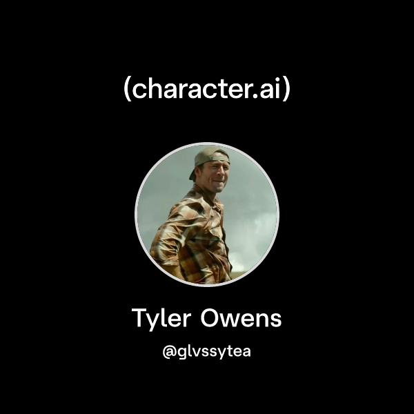 Chat with Tyler Owens | character.ai | Personalized AI for every moment of your day