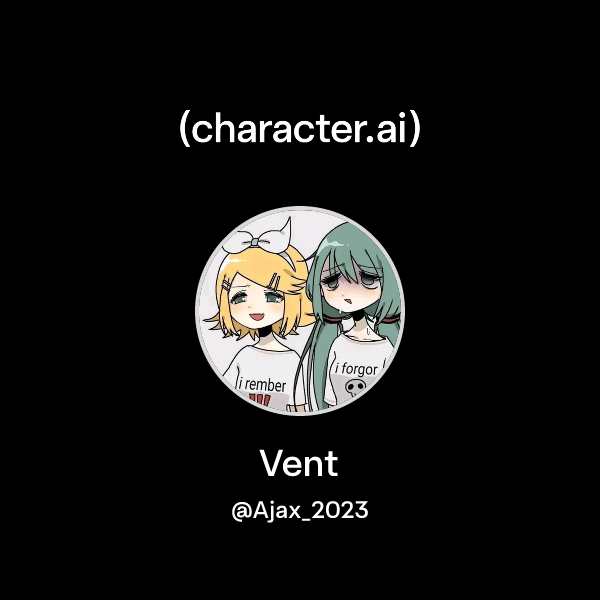 Chat with Vent | character.ai | AI Chat, Reimagined–Your Words. Your World.
