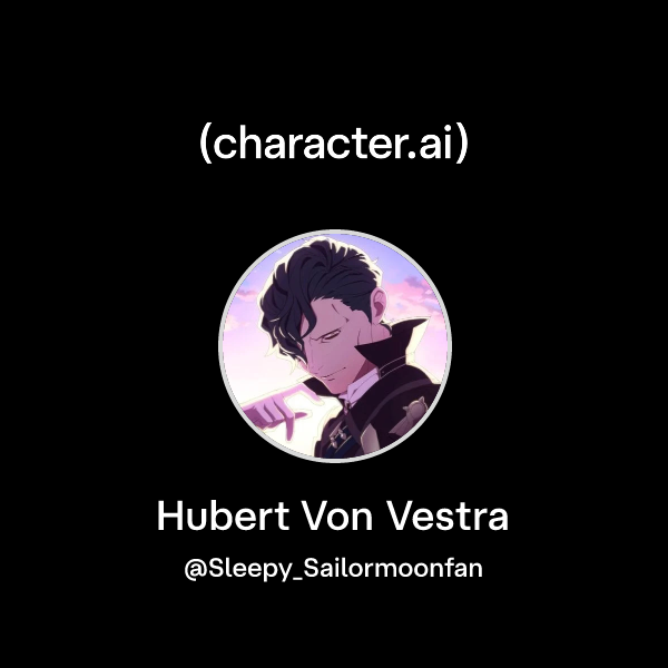 Chat with Hubert Von Vestra | character.ai | AI Chat, Reimagined–Your ...