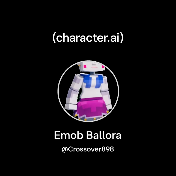 Chat with Emob Ballora | character.ai | AI Chat, Reimagined–Your Words ...
