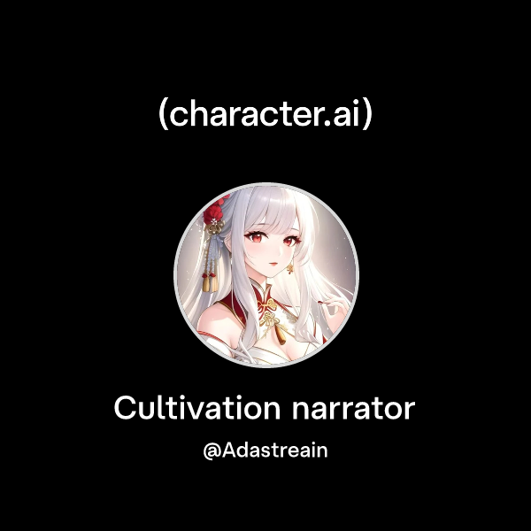 Chat with Cultivation narrator | character.ai | AI Chat, Reimagined ...