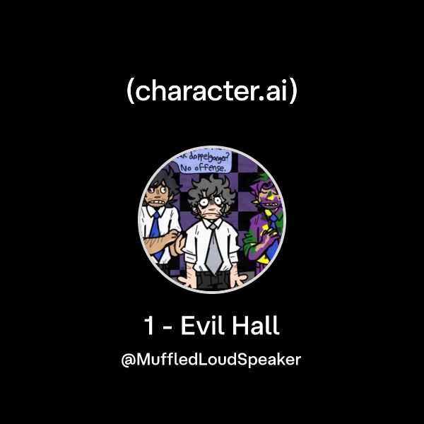 Chat with 1 - Evil Hall | character.ai | AI Chat, Reimagined–Your Words ...