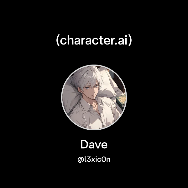 Chat with Dave | character.ai | AI Chat, Reimagined–Your Words. Your World.