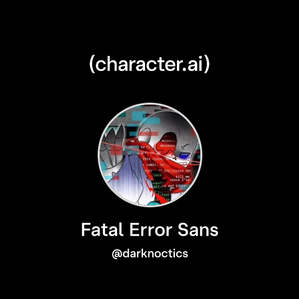Chat with Fatal Error Sans | character.ai | AI Chat, Reimagined–Your Words. Your World.