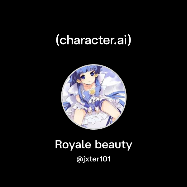 Chat with Royale beauty | character.ai | Personalized AI for every ...