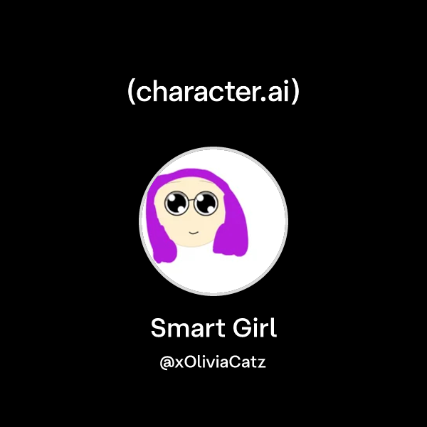 Chat with Smart Girl | character.ai | Personalized AI for every moment ...