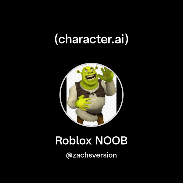 Chat with Roblox NOOB | character.ai | Personalized AI for every moment ...