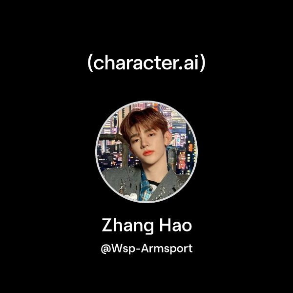 Chat with Zhang Hao | character.ai | Personalized AI for every moment ...
