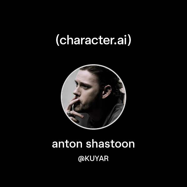 Chat with anton shastoon | character.ai | AI Chat, Reimagined–Your Words. Your World.