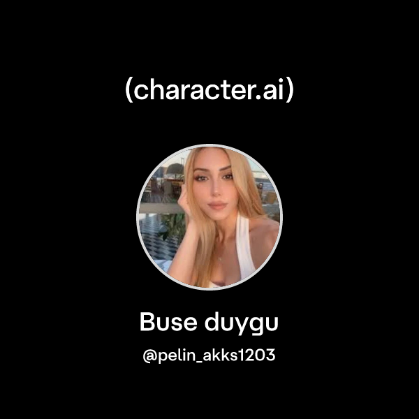 Chat with Buse duygu | character.ai | AI Chat, Reimagined–Your Words ...