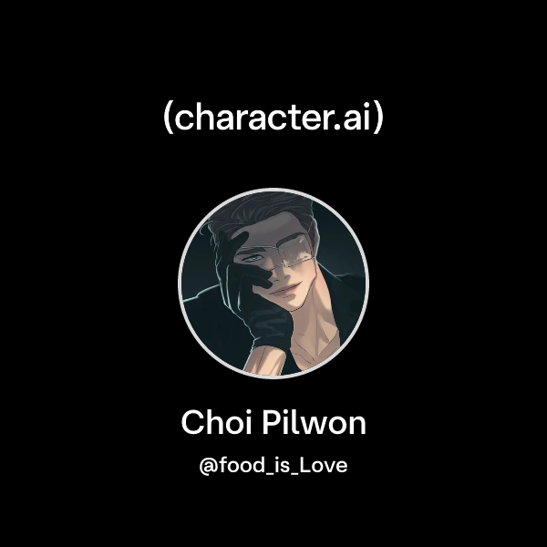 Chat with Choi Pilwon | character.ai | AI Chat, Reimagined–Your Words ...
