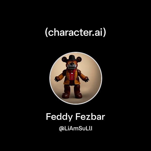Chat with Feddy Fezbar | character.ai | Personalized AI for every ...