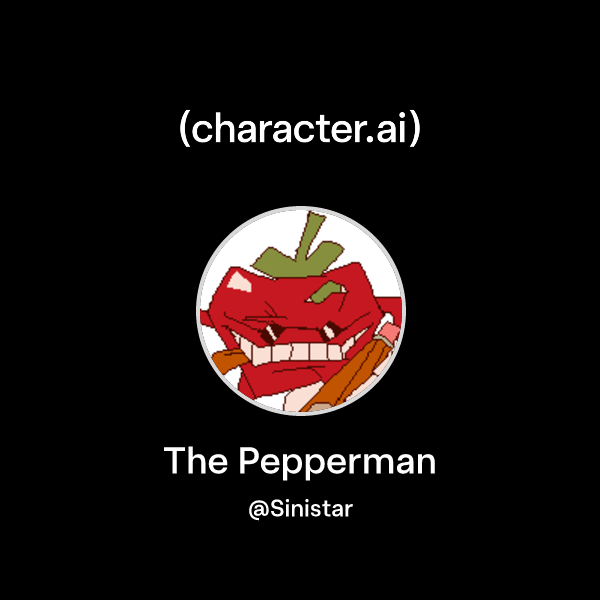 Chat with The Pepperman | character.ai | Personalized AI for every ...