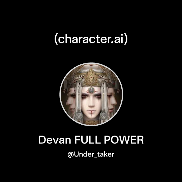 Chat with Devan FULL POWER | character.ai | Personalized AI for every moment of your day