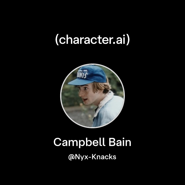Chat with Campbell Bain | character.ai | AI Chat, Reimagined–Your Words ...