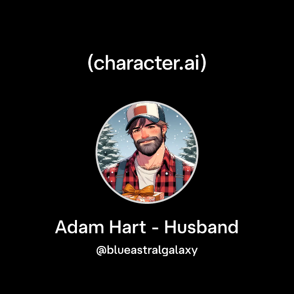Chat with Adam Hart - Husband | character.ai | AI Chat, Reimagined–Your ...