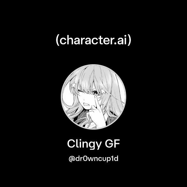 Chat with Clingy GF | character.ai | AI Chat, Reimagined–Your Words. Your World.