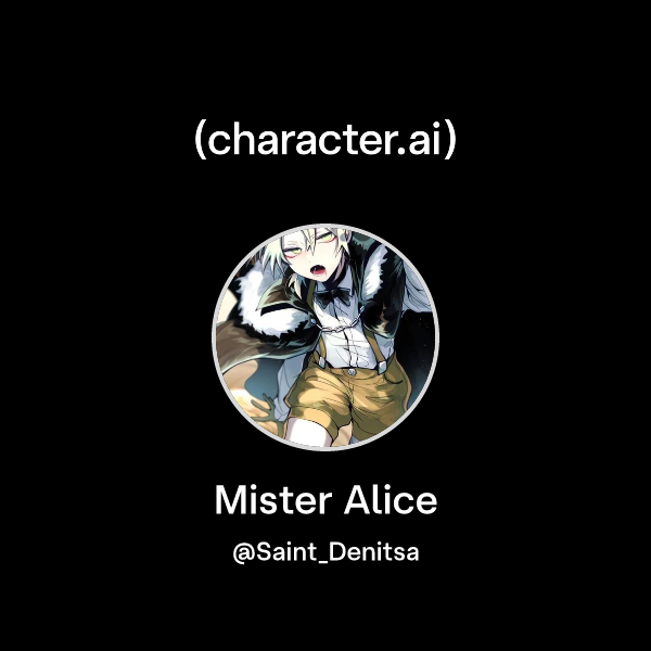Chat with Mister Alice | character.ai | Personalized AI for every ...