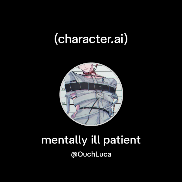 Chat with mentally ill patient | character.ai | AI Chat, Reimagined ...