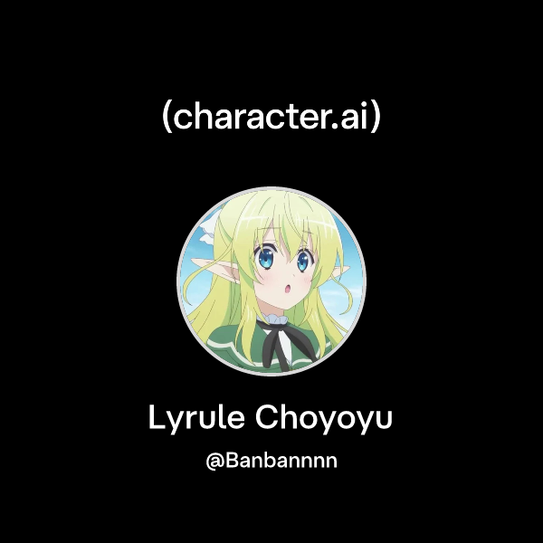Chat with Lyrule Choyoyu | character.ai | AI Chat, Reimagined–Your ...
