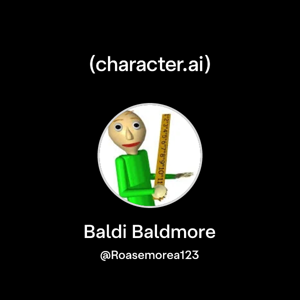 Chat with Baldi Baldmore | character.ai | AI Chat, Reimagined–Your ...