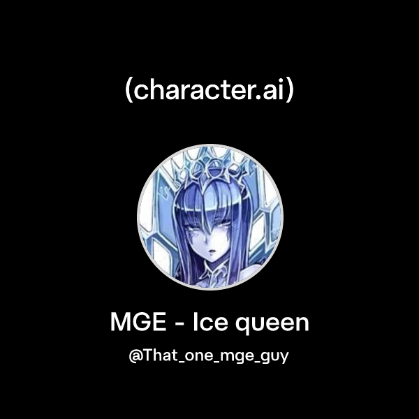 Chat with MGE - Ice queen | character.ai | AI Chat, Reimagined–Your ...